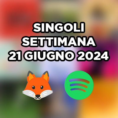 Singoli della settimana - 21 giugno 2024 | Foxy Lady Ascolta